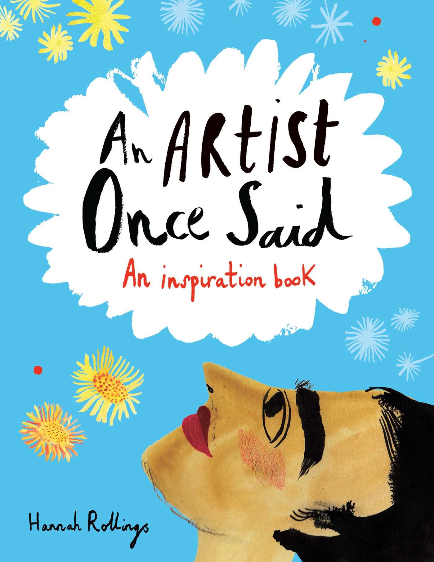 An Artist Once Said: An Inspiration Book: Rollings, Hannah, Michael O ...