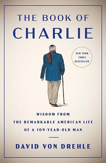 The Book of Charlie: Wisdom from the Remarkable American Life of a 109 ...