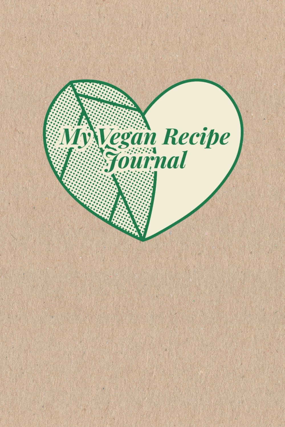 Vegan Recipe Journal with Conversion Charts: Record Your Favorite Plant ...