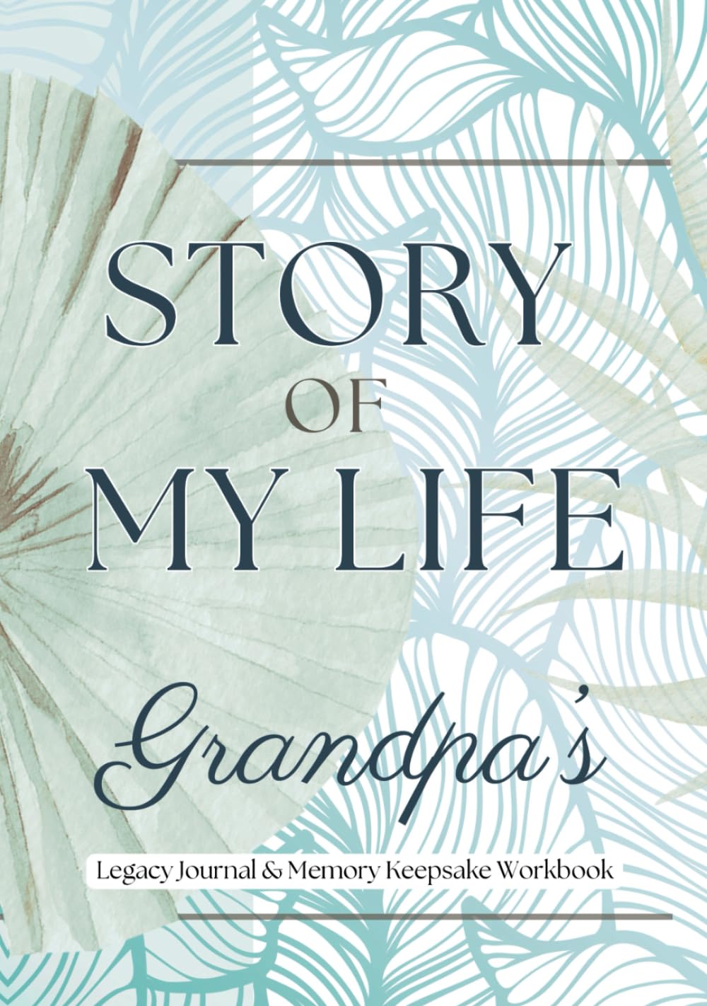 Story of My Life: Grandpa's: Legacy Journal and Memory Keepsake ...