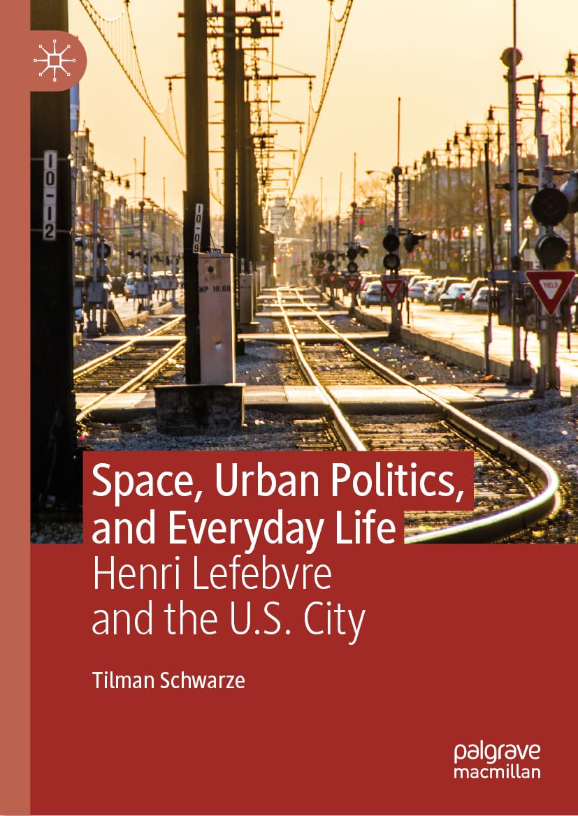 Space, Urban Politics, and Everyday Life: Henri Lefebvre and the U.S ...