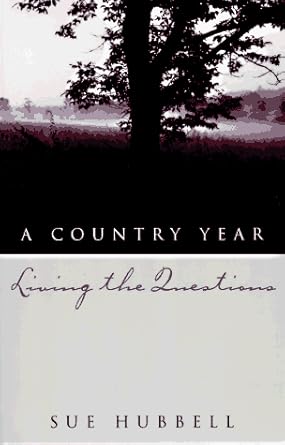 A Country Year: Living the Questions: Hubbell, Sue: 9780679769507 ...