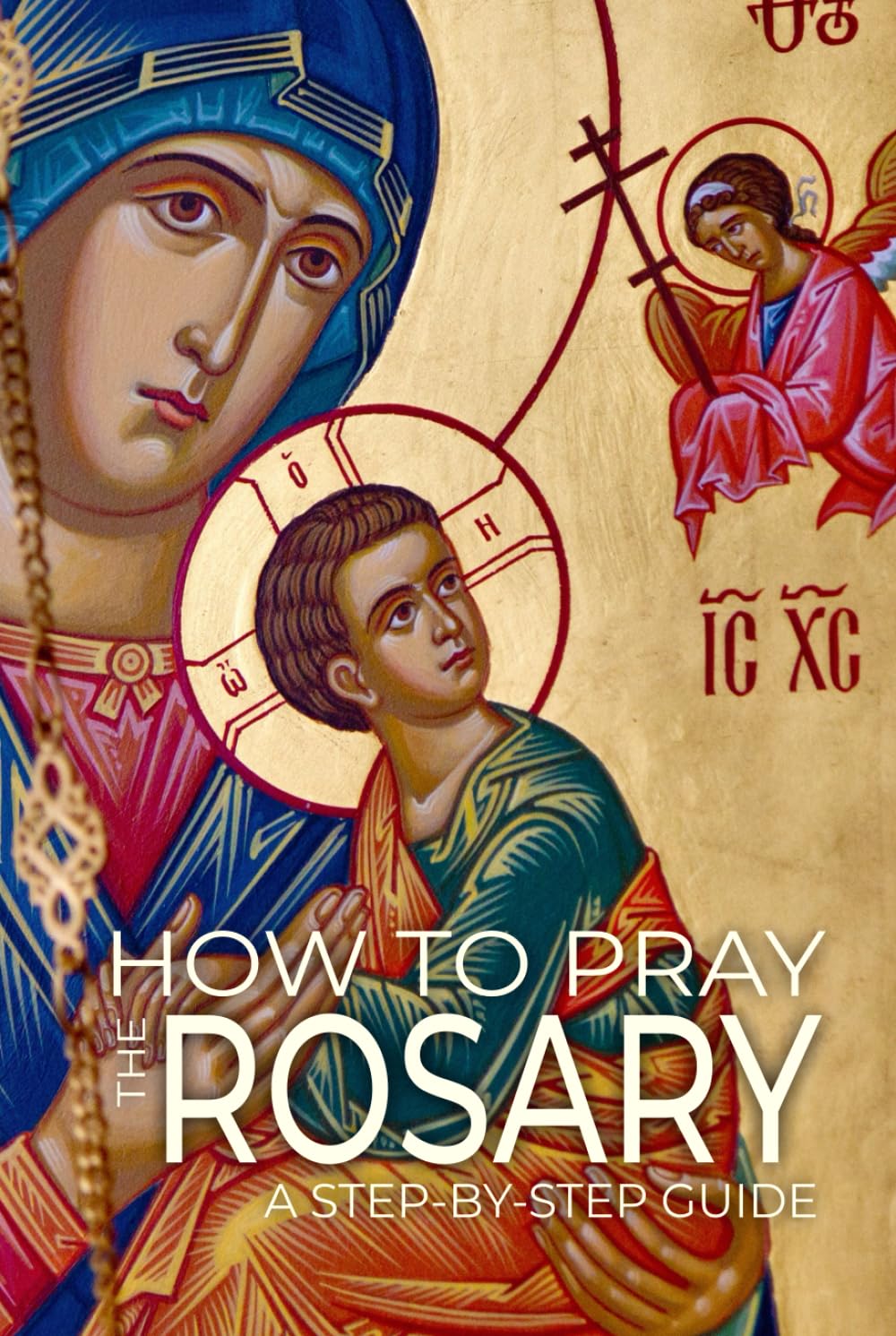 How to Pray The Rosary: A Step-by-Step Guide (Duc in Altum Series ...