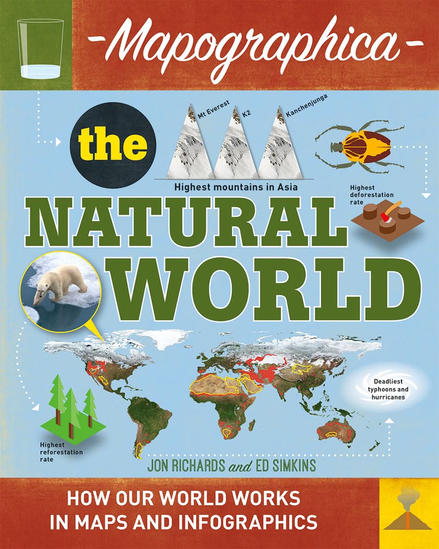 The Natural World (Mapographica: Your World in Infographics) : Richards ...