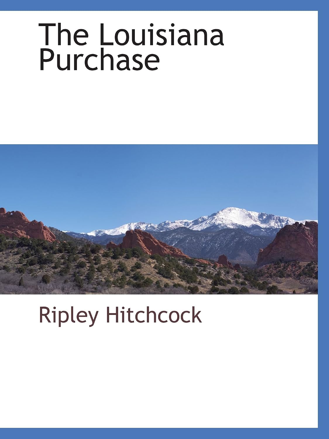The Louisiana Purchase: Hitchcock, Ripley: 9781117904894: Amazon.com: Books