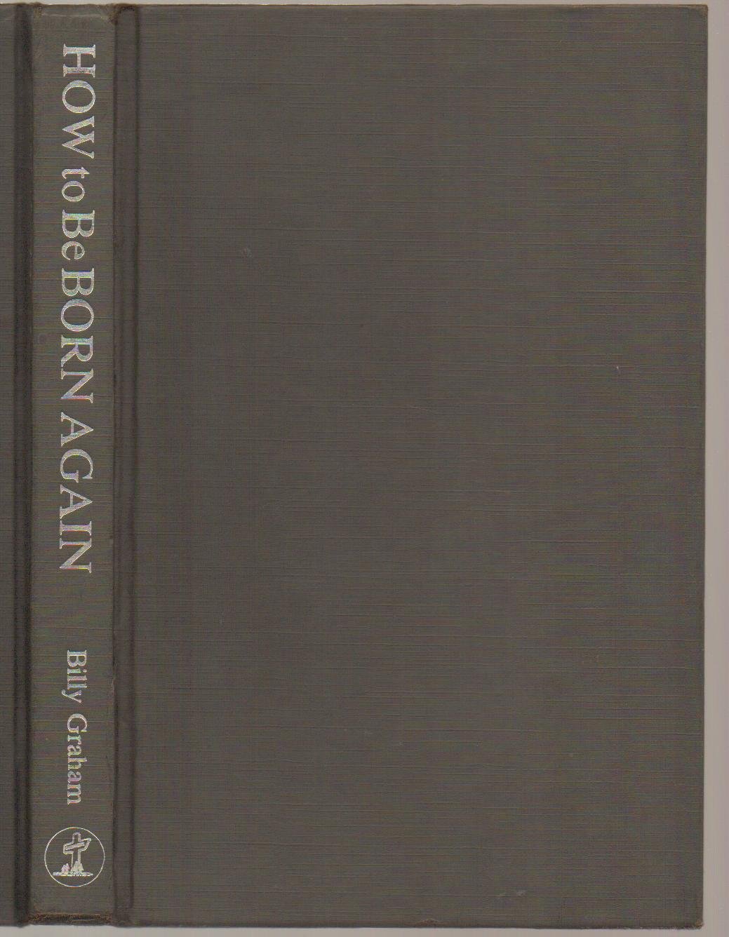 How to Be Born Again: Billy Graham: Amazon.com: Books