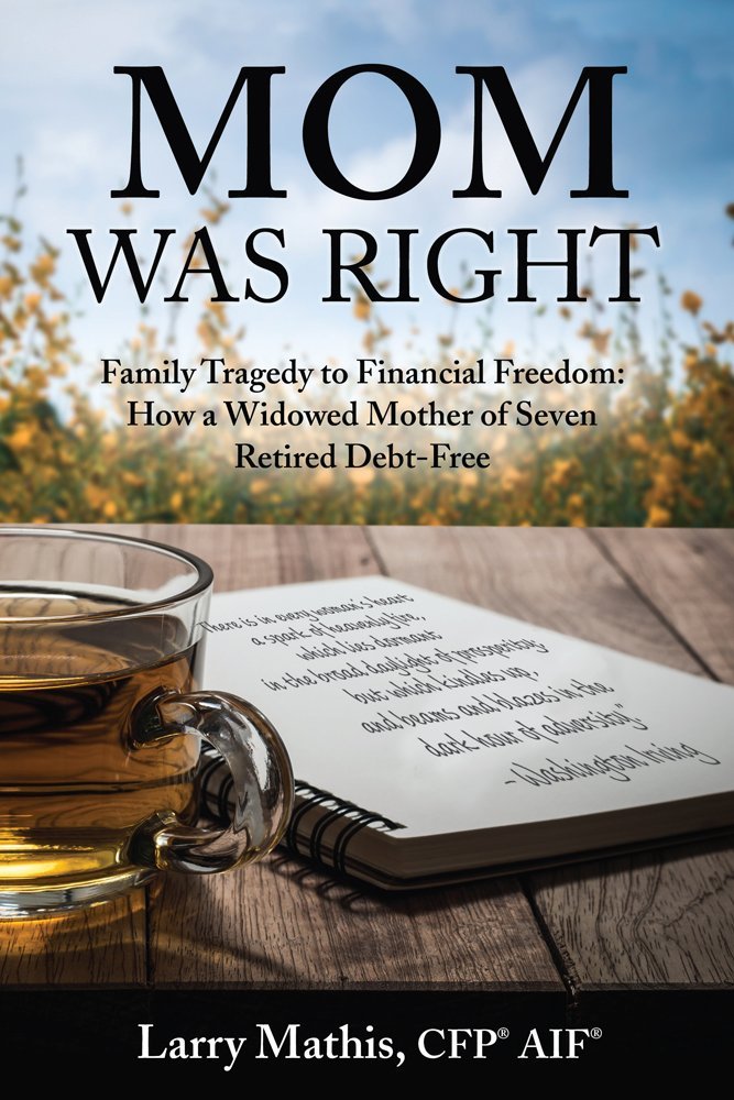 Mom Was Right: Larry Mathis, CFP, AIF: 9781939614650: Amazon.com: Books