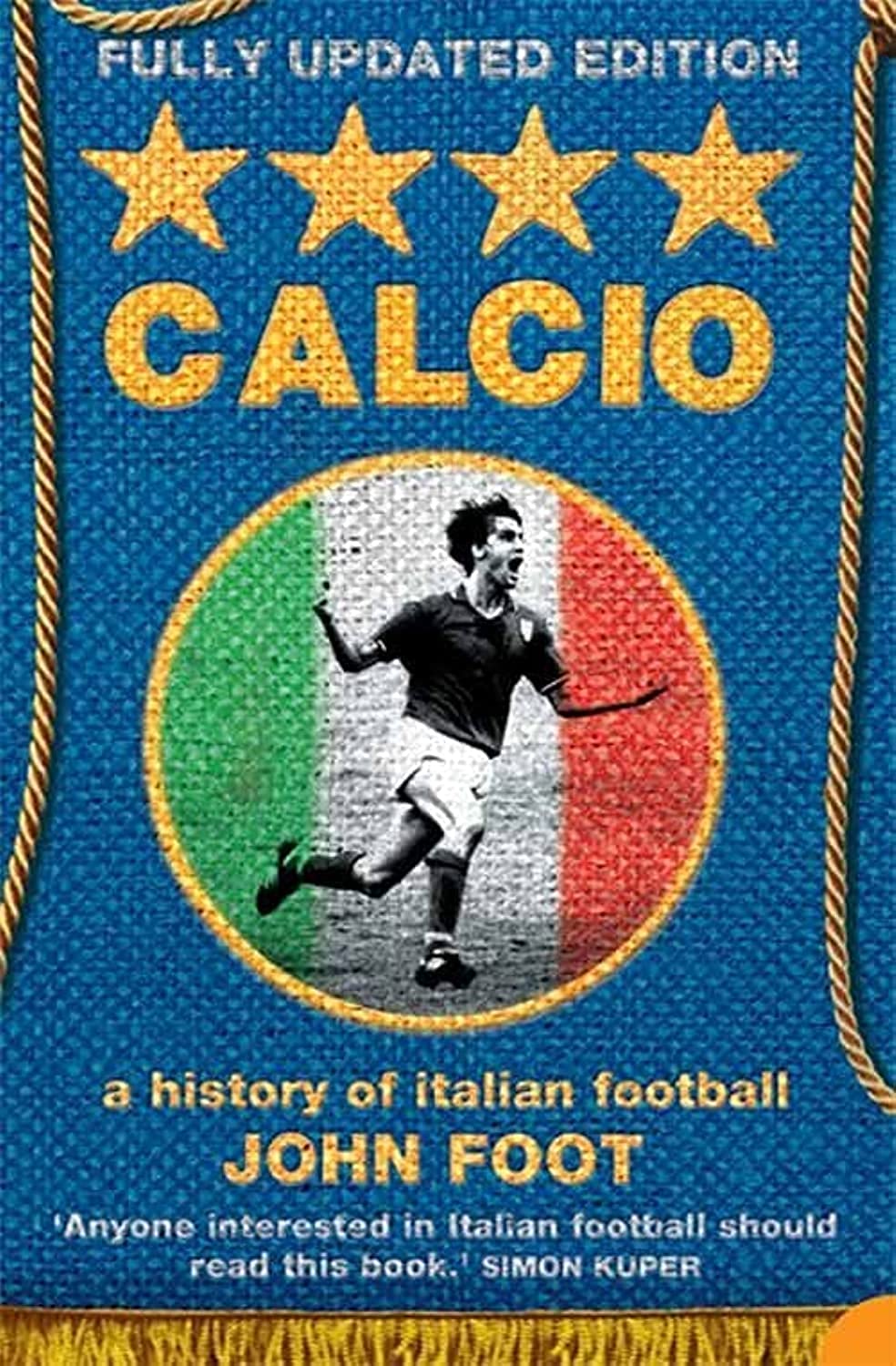 Calcio: A History of Italian Football: Amazon.co.uk: Foot, John ...