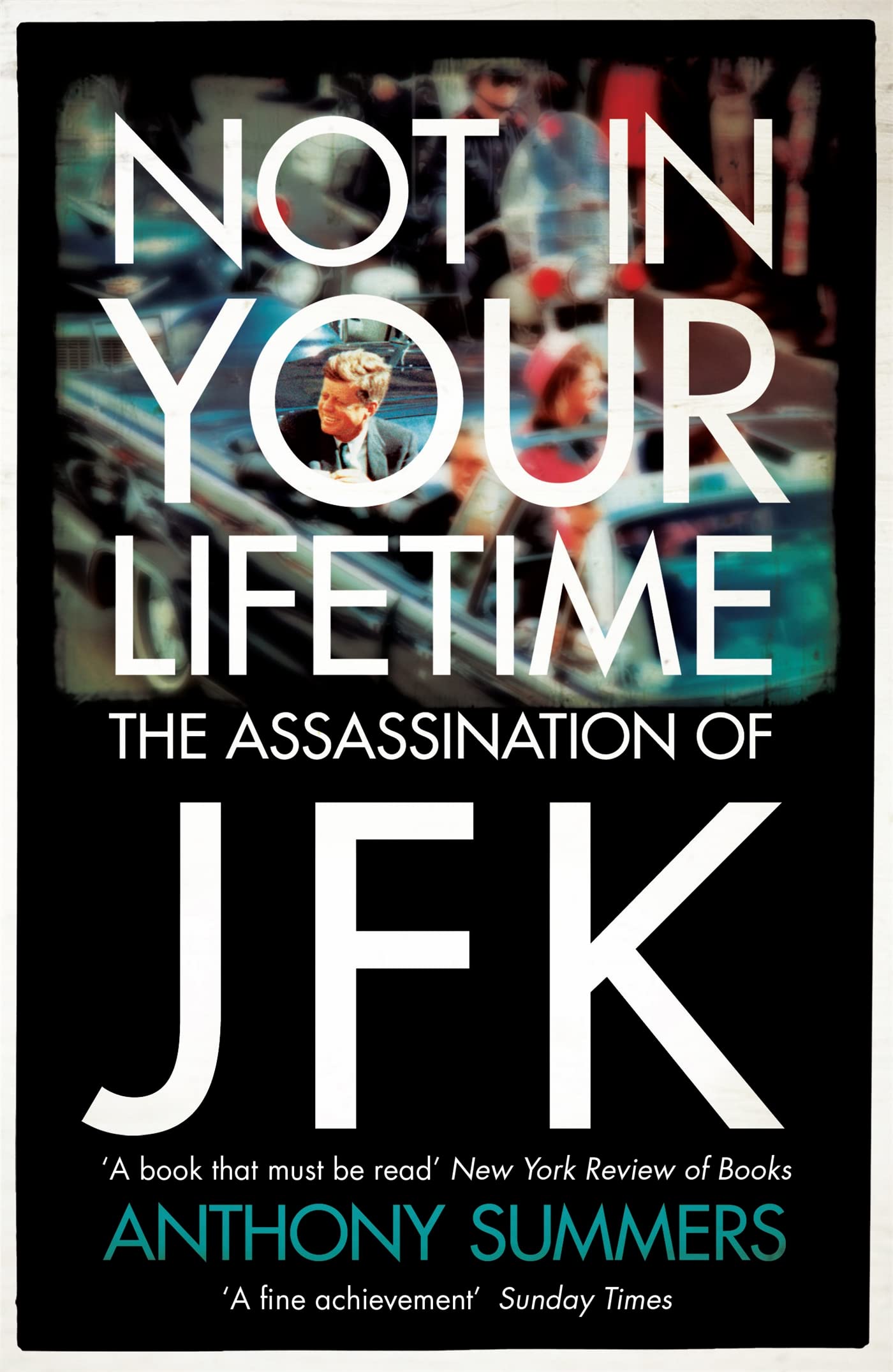 Not In Your Lifetime: The Assassination of JFK : Summers, Anthony ...