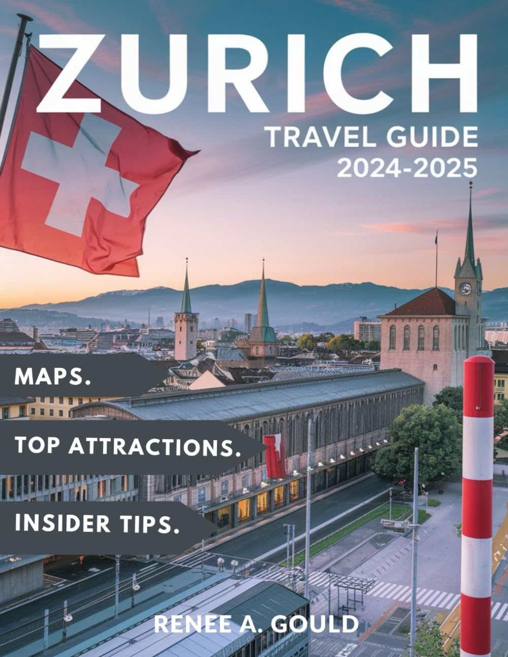 ZURICH TRAVEL GUIDE 2024-2025: A complete guide exploring Switzerland's ...