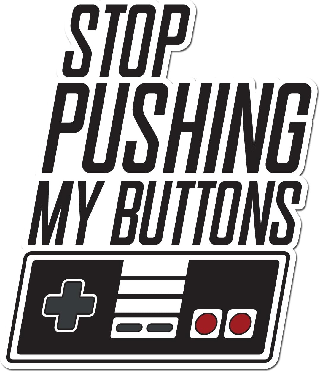 Amazon.com - Stop Pushing My Buttons - Full Color Vinyl Decal for Car ...