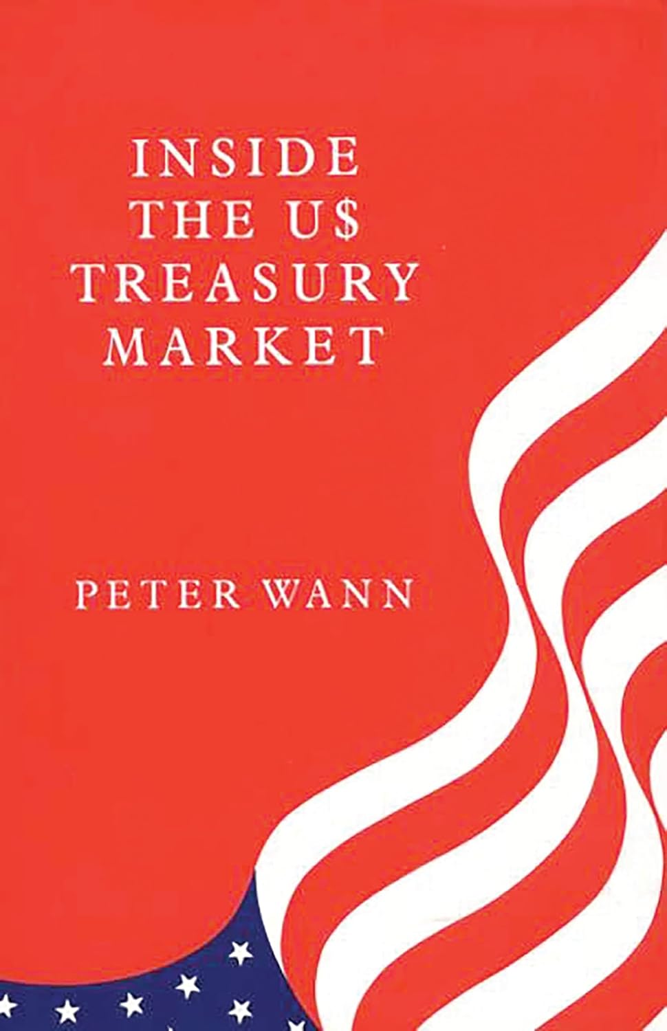 Amazon.com: Inside the US Treasury Market: 9780899304922: Wann, Peter ...