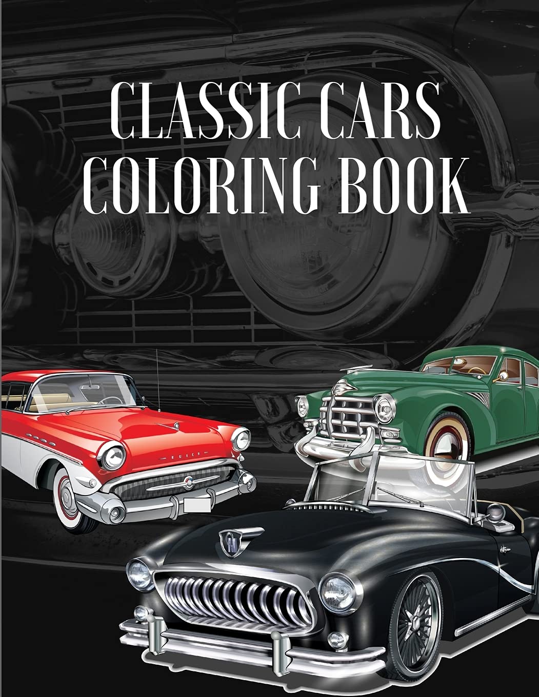 Classic Cars Coloring Book: A Collection Vintage & Classic Cars ...