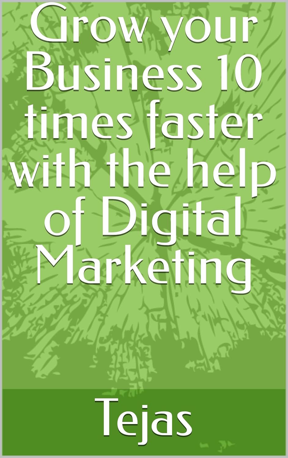 Grow your Business 10 times faster with the help of Digital Marketing ...