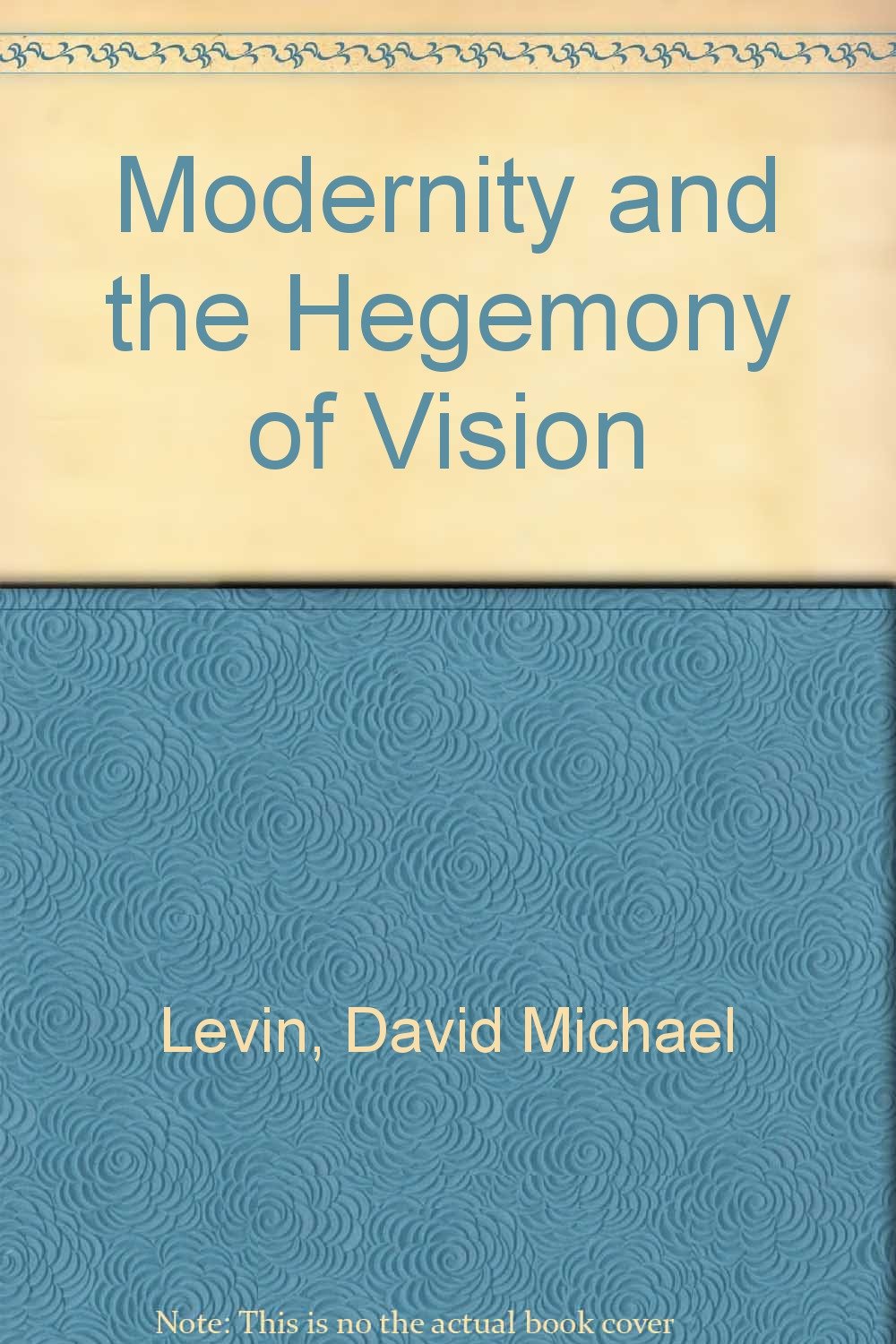 Amazon.com: Modernity and the Hegemony of Vision: 9780520079724: Levin ...