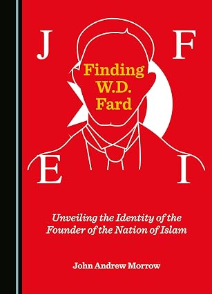 Finding W.D. Fard: Unveiling the Identity of the Founder of the Nation ...