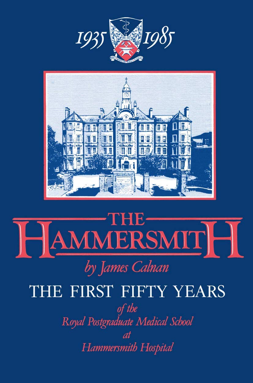 The Hammersmith 1935–1985: The First Fifty Years Royal Postgraduate ...