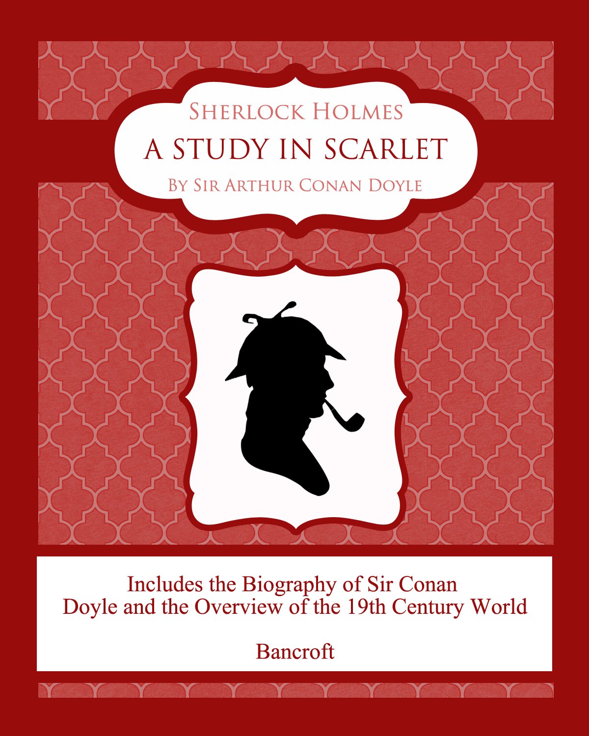 A Study in Scarlet (Sherlock Holmes) (With Biography of Sir Conan Doyle ...