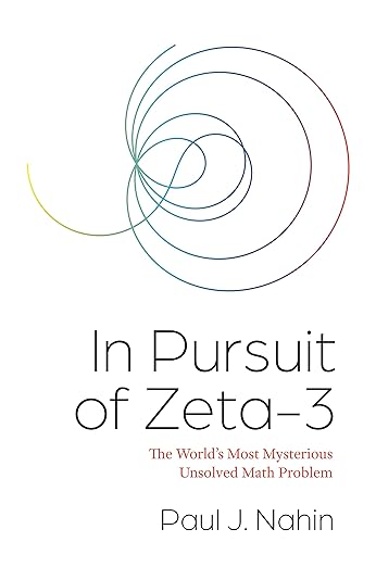 In Pursuit of Zeta-3: The World's Most Mysterious Unsolved Math Problem ...