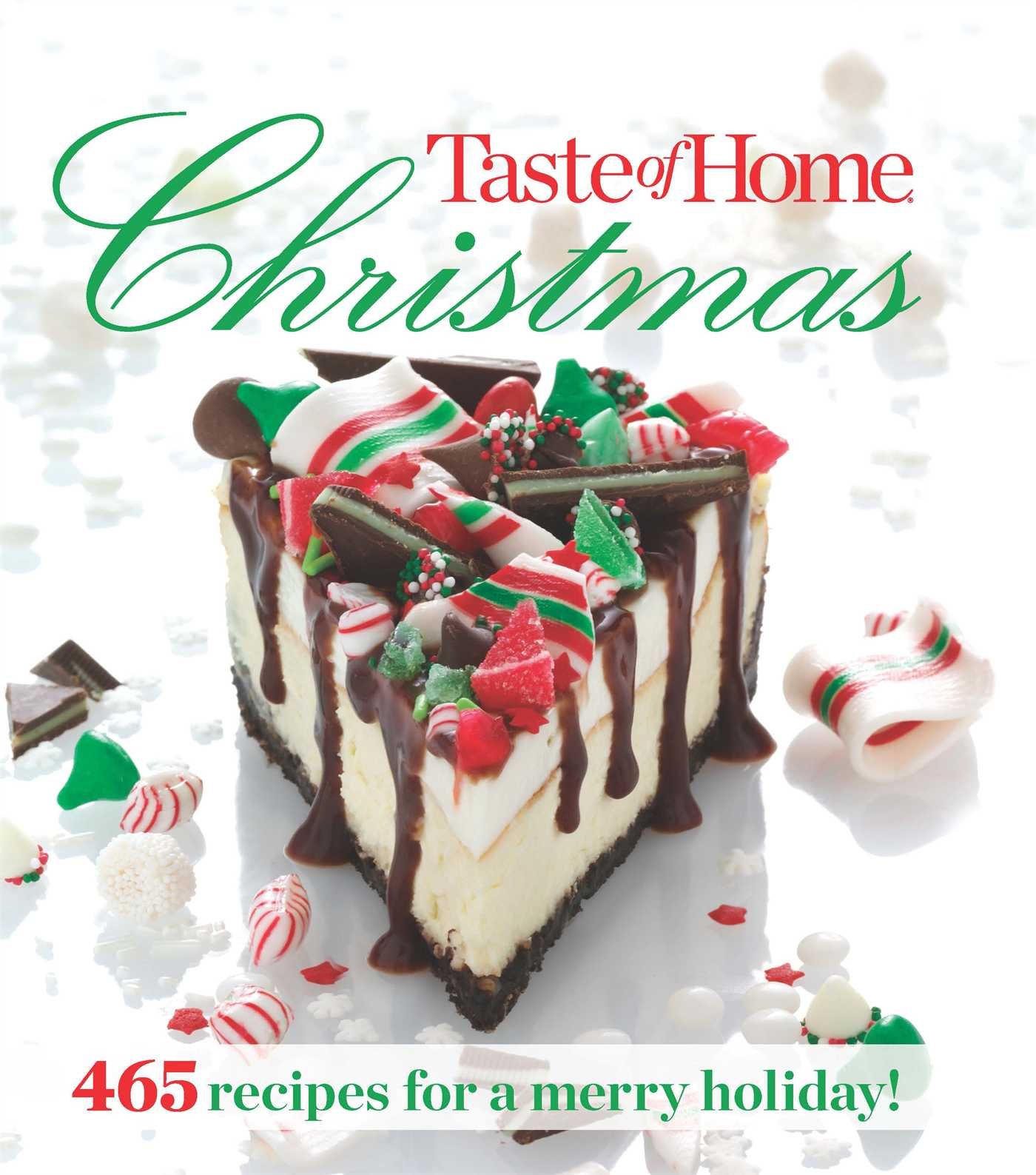 Taste of Home Christmas: 465 Recipes For a Merry Holiday: Editors at ...