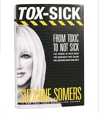 TOX-SICK: From Toxic to Not Sick: Somers, Suzanne: 9780385347723 ...