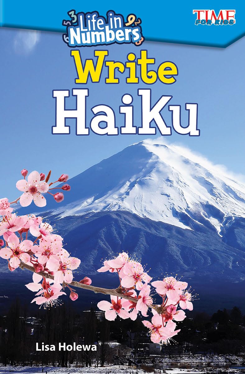 Life in Numbers: Write Haiku (TIME FOR KIDS®: Informational Text): Lisa ...