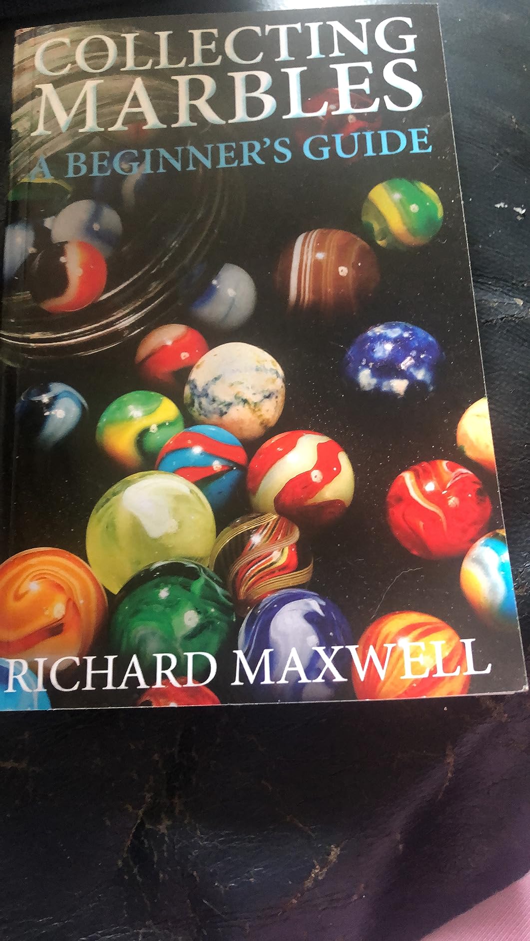 Collecting Marbles: A Beginner's Guide: Learn how to RECOGNIZE the ...
