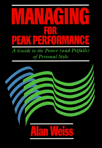 Managing for Peak Performance: A Guide to the Power (and Pitfalls) of ...
