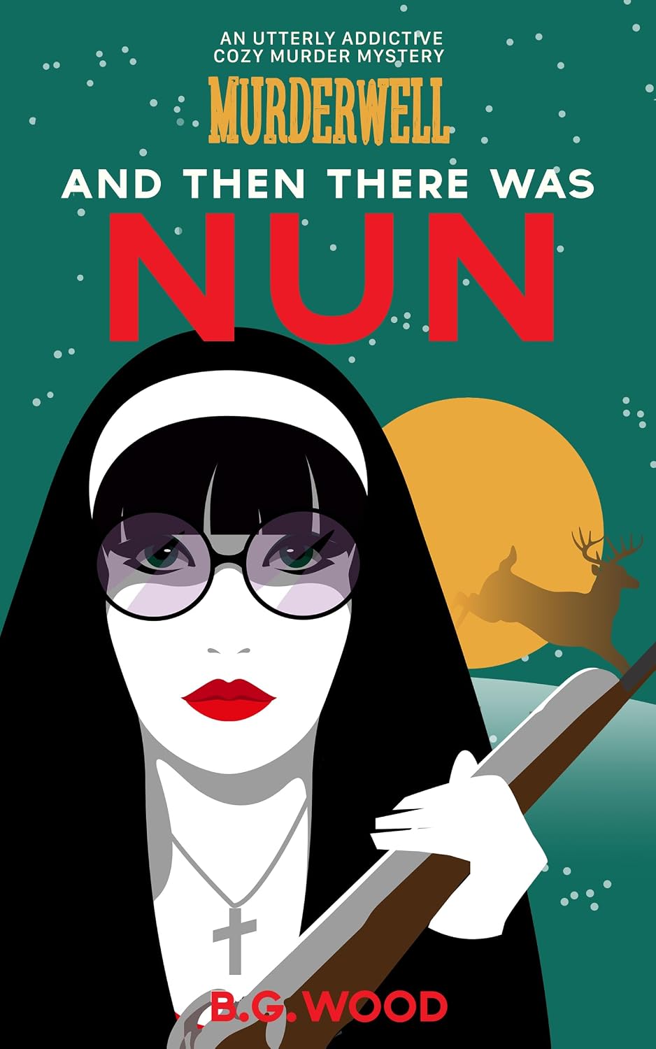 And Then There Was Nun: An Utterly Addictive Cozy Murder Mystery (The ...