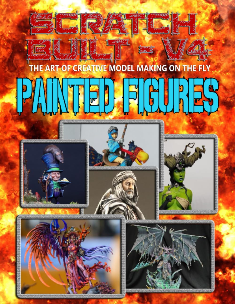 Scratch Built: Vol 4 Painted Figures: The Art of Creative Model Making ...