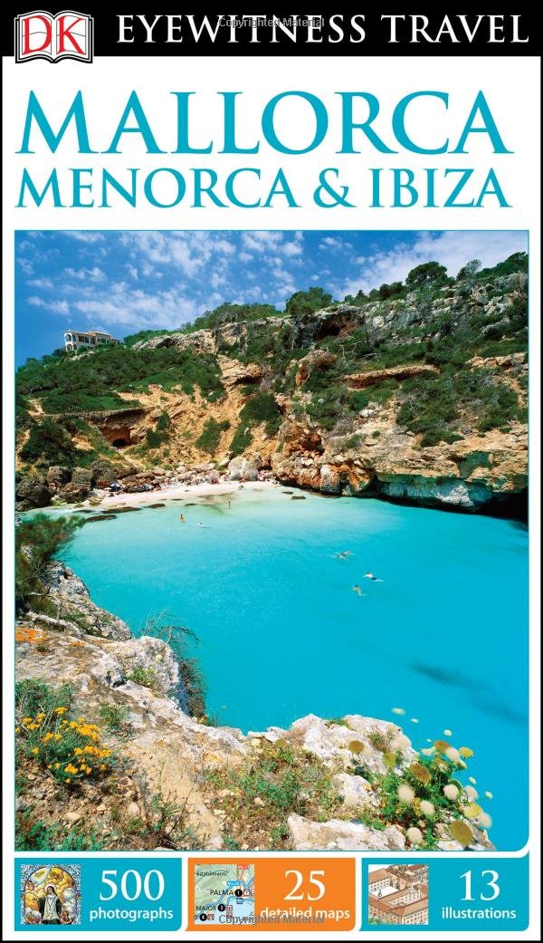 DK Eyewitness Travel Guide: Mallorca, Menorca & Ibiza: DK Travel ...