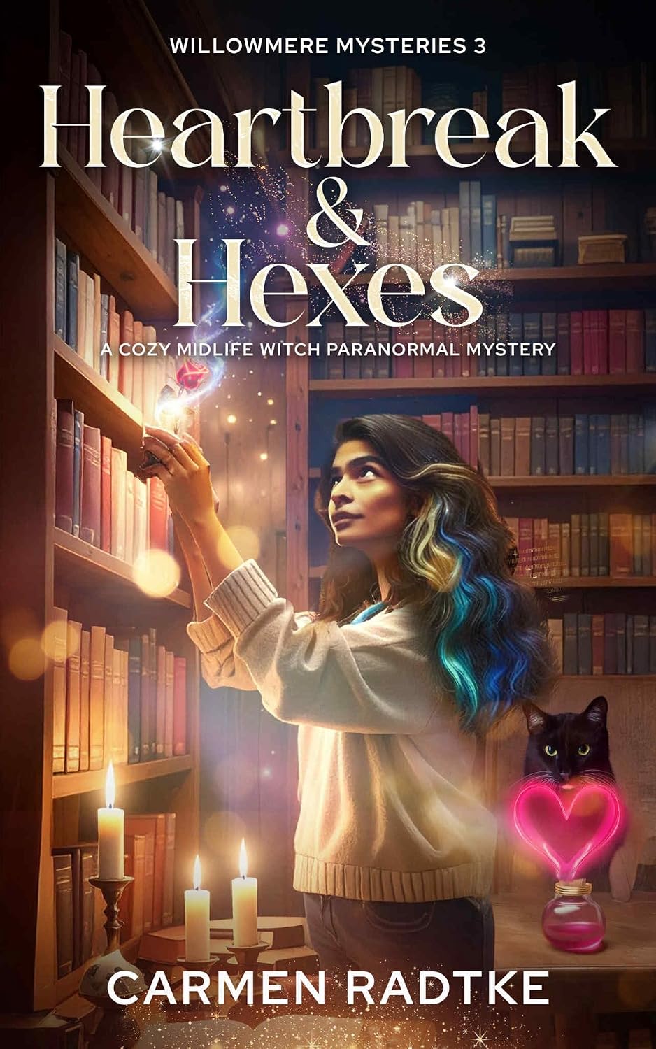 Heartbreak and Hexes (Willowmere mysteries 3): A cozy midlife witch ...