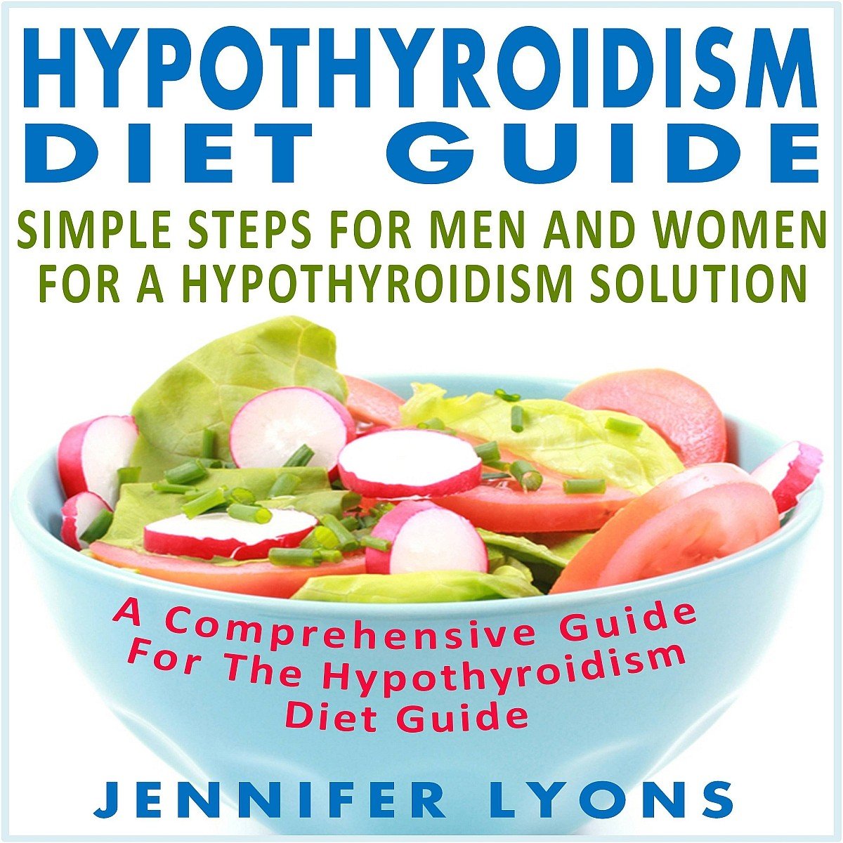 Hypothyroidism Diet Guide: Simple Steps For Men And Women For A ...