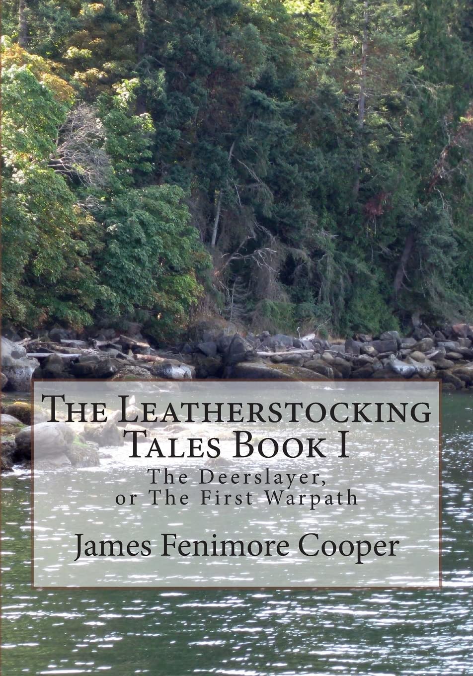 The Leatherstocking Tales Book 1: The Deerslayer: or, The First Warpath ...