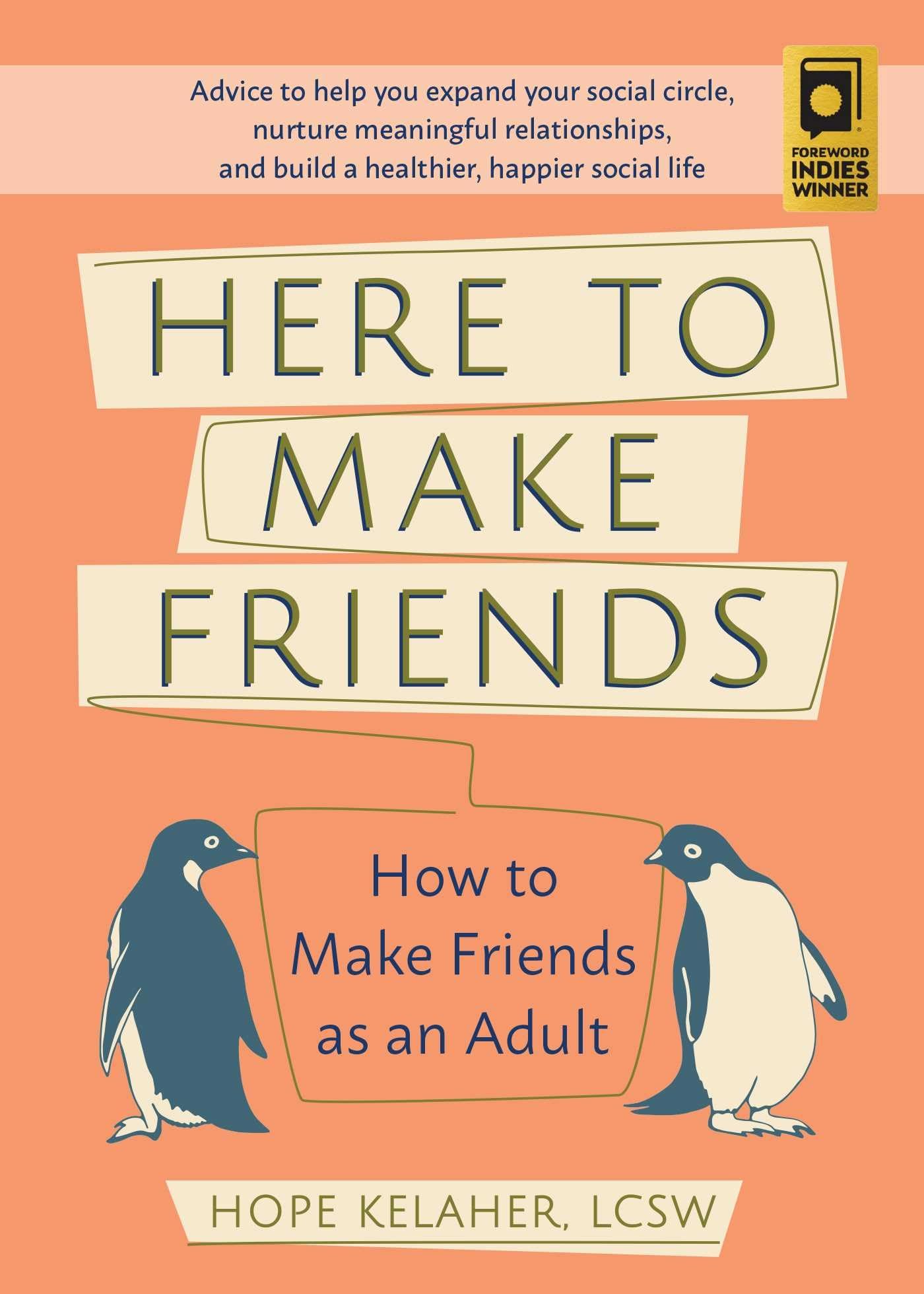 Here to Make Friends: How to Make Friends as an Adult: Advice to Help ...