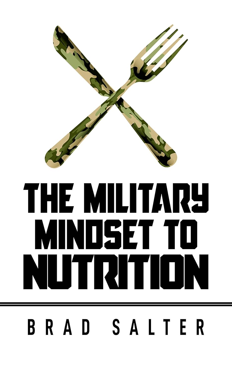The Military Mindset to Nutrition eBook : Salter, Brad: Amazon.co.uk ...