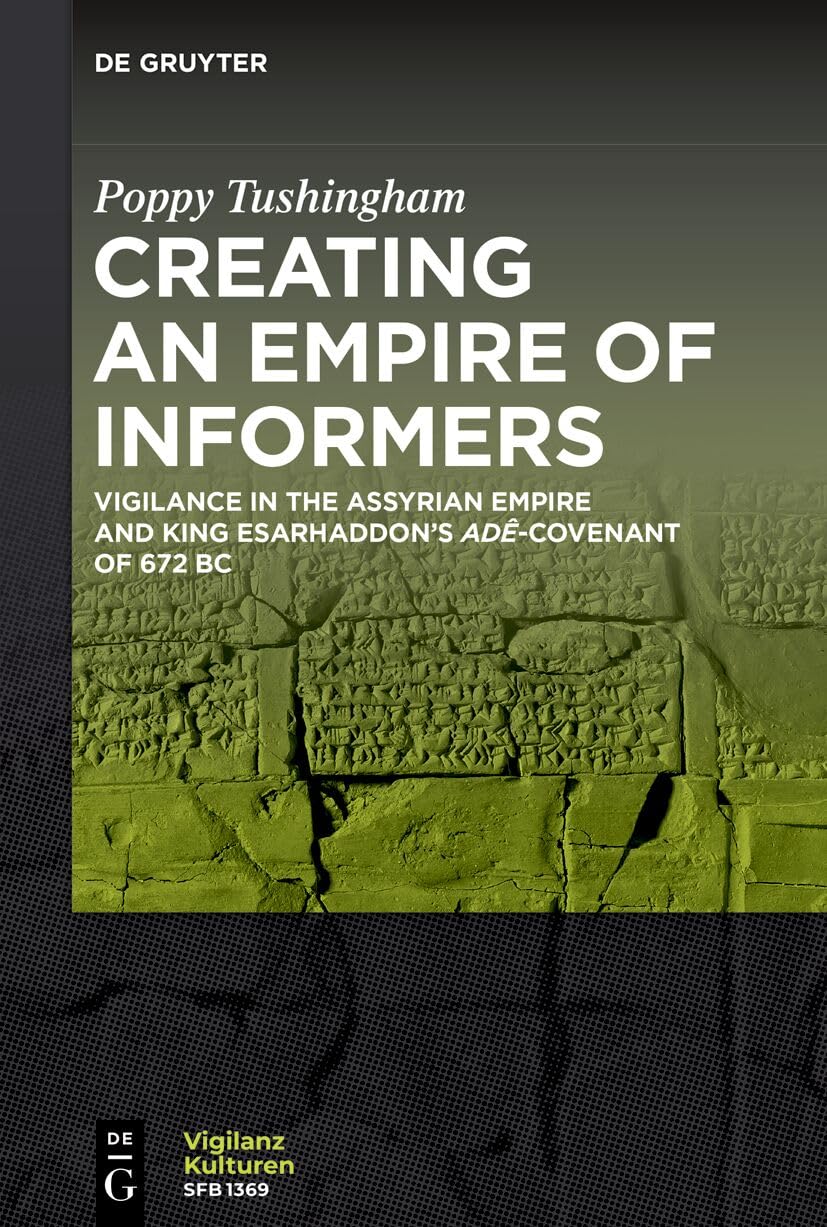 Creating an Empire of Informers: Vigilance in the Assyrian Empire and ... Creating an Empire of Informers: Vigilance in the Assyrian Empire and ...