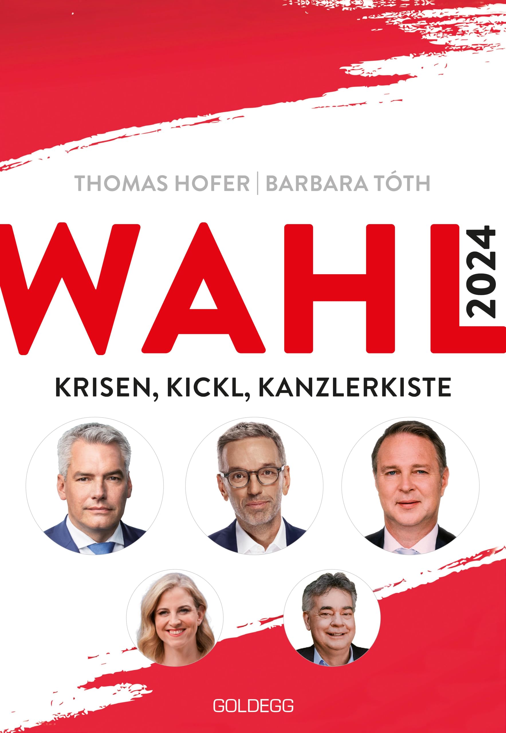 Wahl 2024: Krisen, Kickl, Kanzlerkiste : Tóth, Barbara, Hofer, Thomas ...