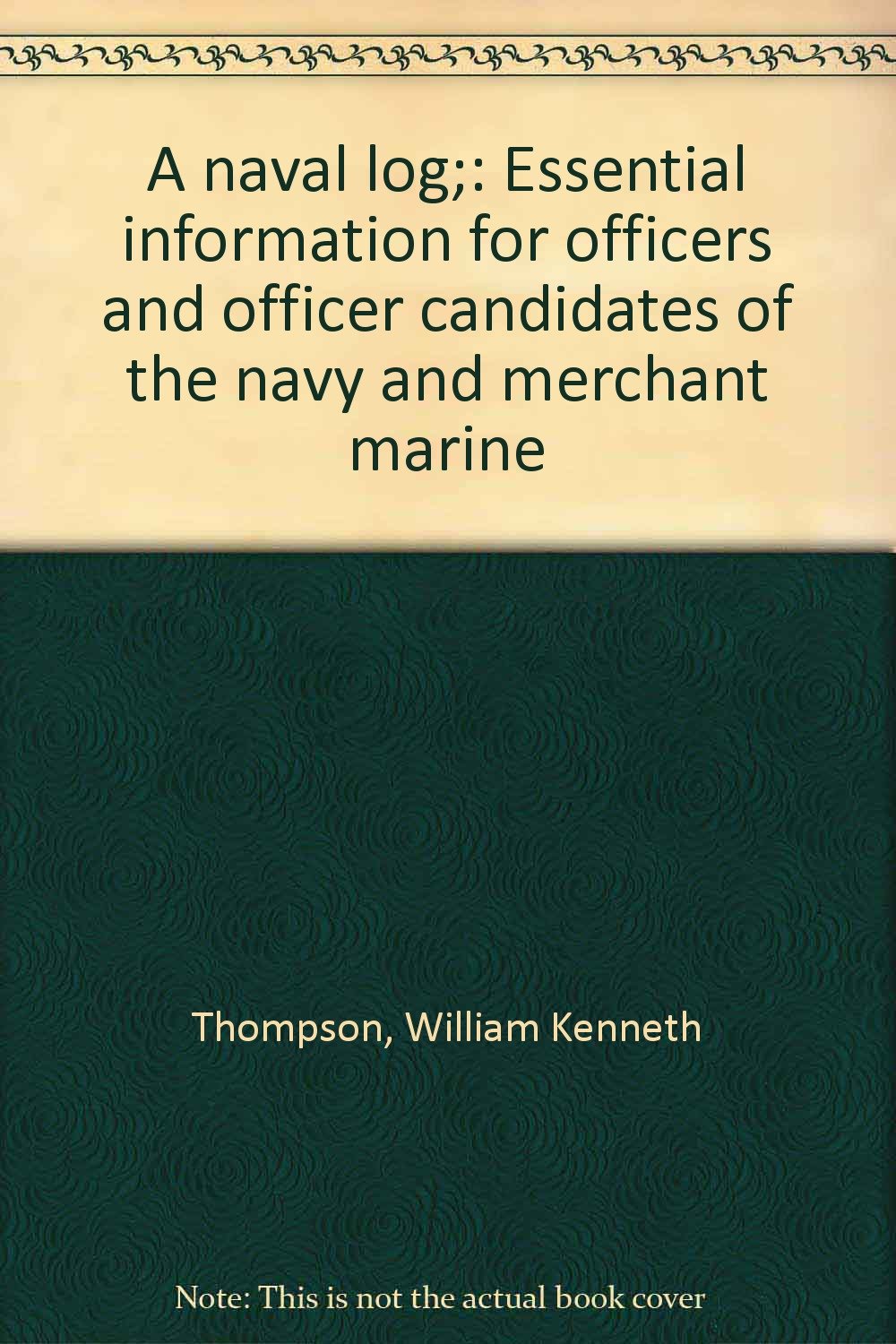 A naval log;: Essential information for officers and officer candidates ...
