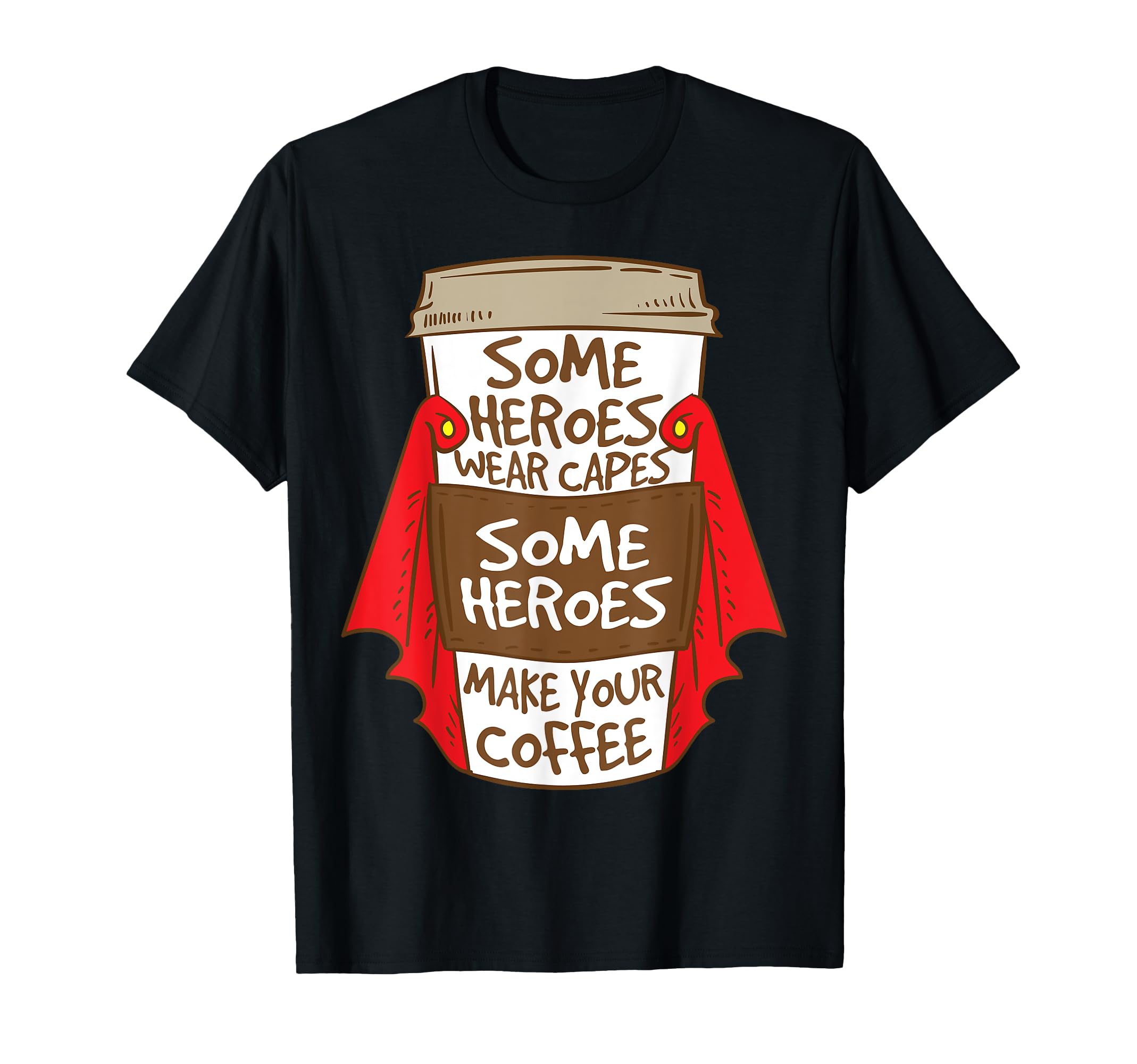 Amazon.com: Superhero Coffee T-Shirt for Coffee Lovers and Baristas T ...