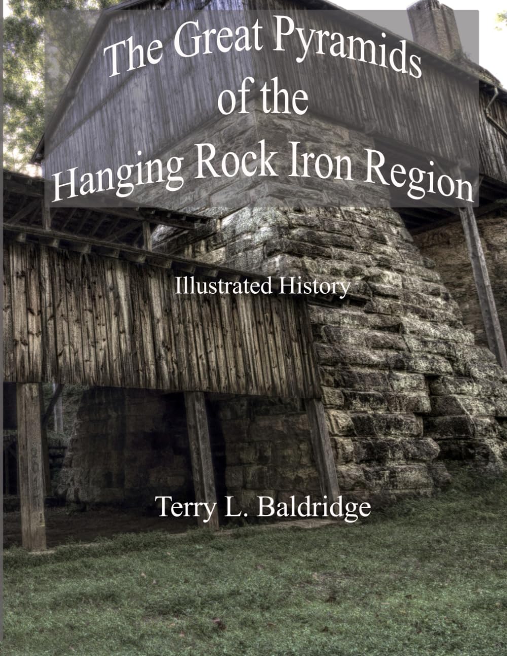 The Great Pyramids of the Hanging Rock Iron Region: Illustrated History ...