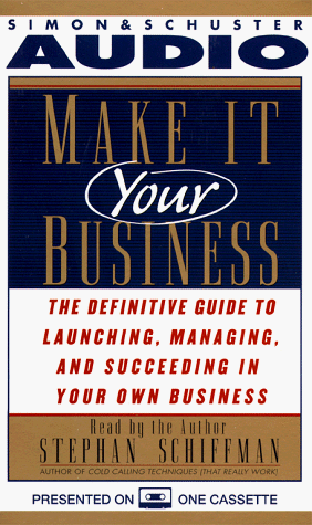 Make It Your Business: The Definitive Guide to Launching, Managing, and ...