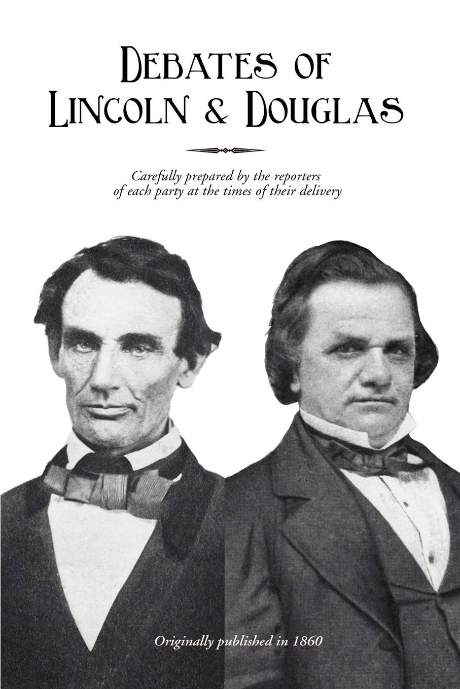 Political Debates Between Hon. Abraham Lincoln and Hon. Stephen A ...