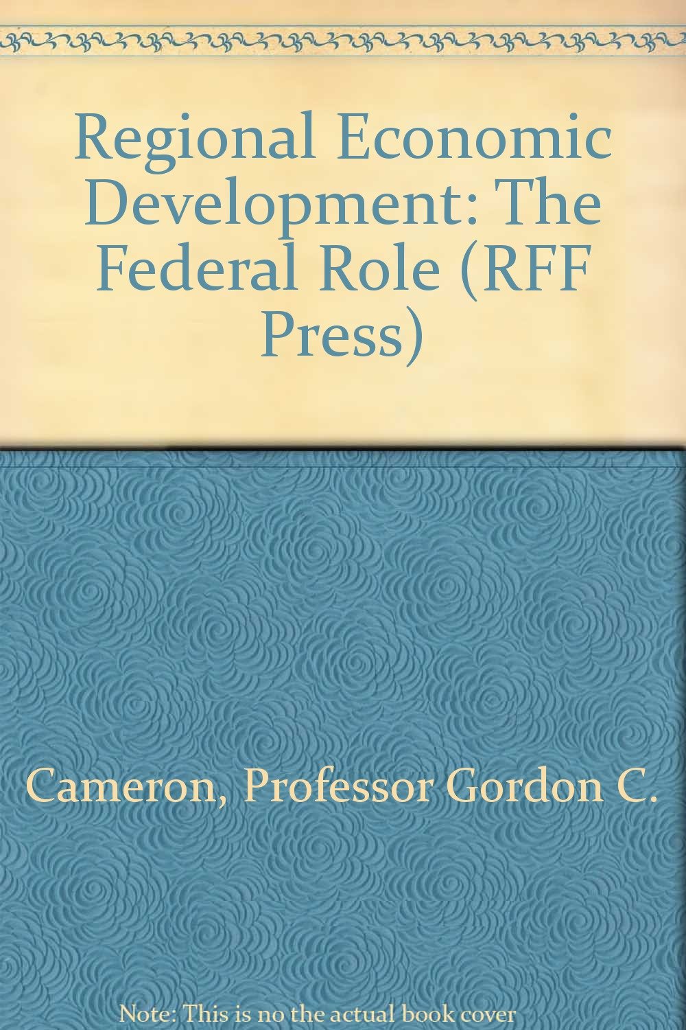 Regional Economic Development (RFF Press): Cameron, Professor Gordon C ...