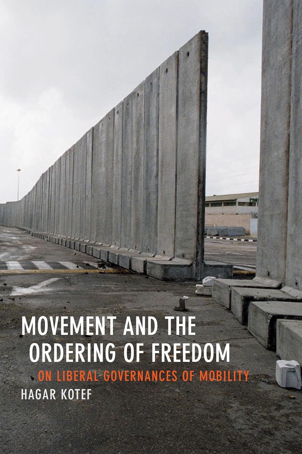Movement and the Ordering of Freedom: On Liberal Governances of ...