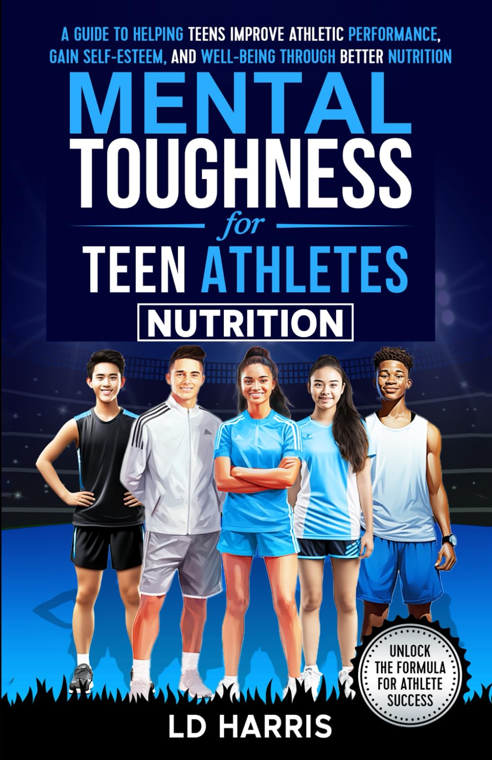 Mental Toughness for Teen Athletes-Nutrition: A Guide to Helping Teens ...