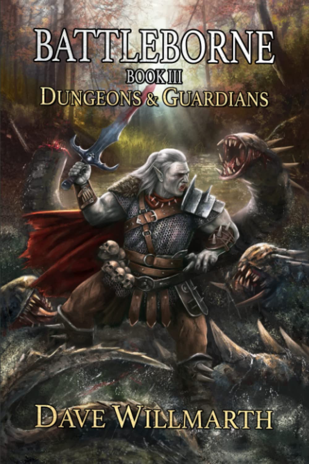 Battleborne Book III: Dungeons & Guardians: Willmarth, Dave ...