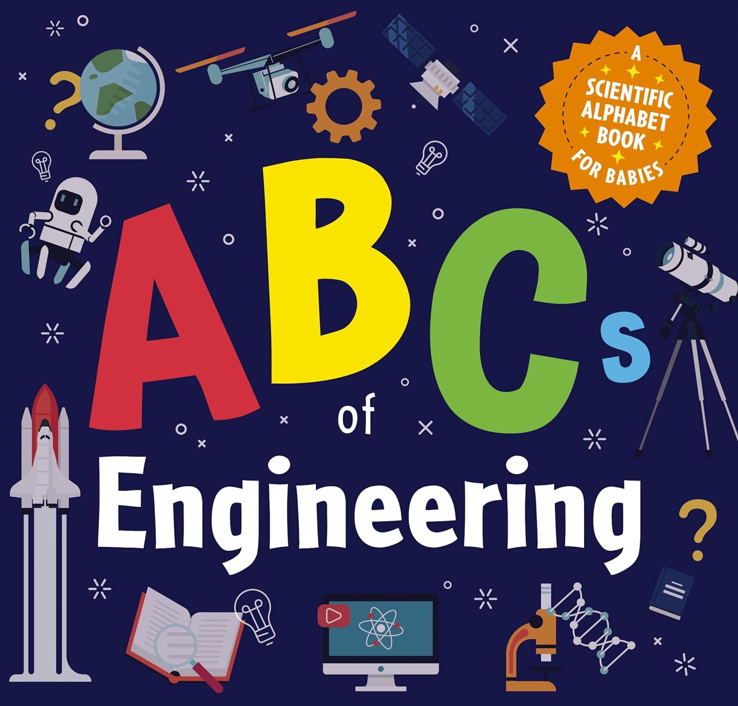 ABCs of Engineering: A Scientific Alphabet Book for Babies - Kindle ...