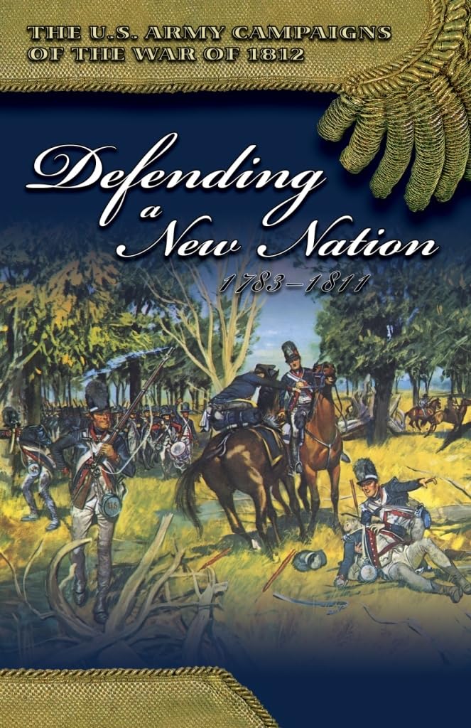Defending a New Nation, 1783-1811: Defending a New Nation, 1783-1811 (U ...