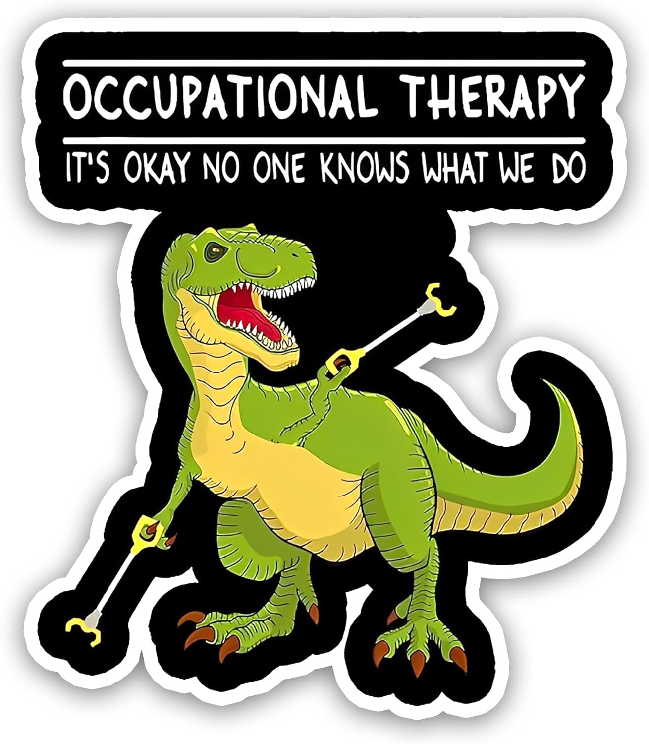 Amazon.com - T Rex Occupational Therapy It's Okay No One Knows What We ...